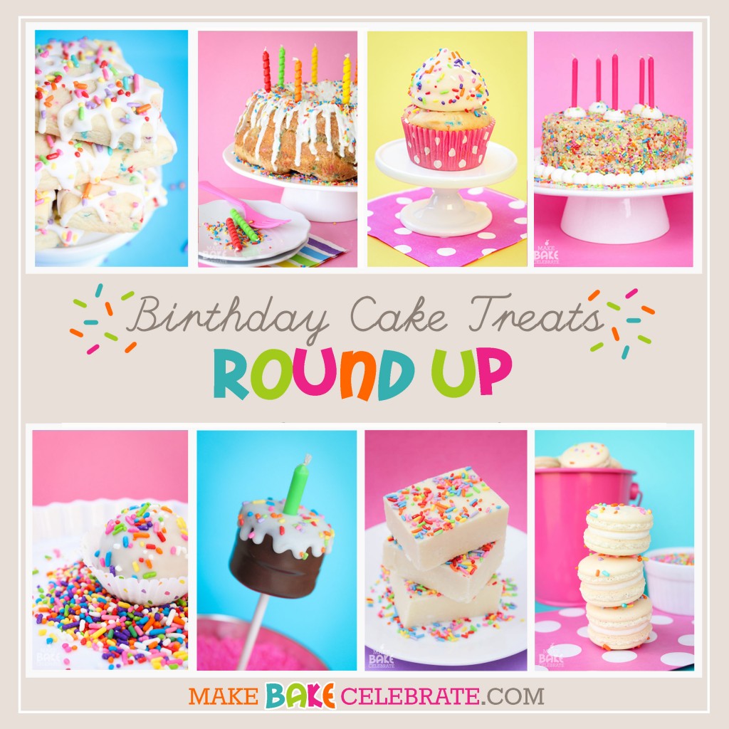 Birthday Cake Treats Round up!